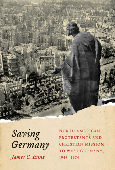 Review of James Enns. Saving Germany: North American Protestants and ...